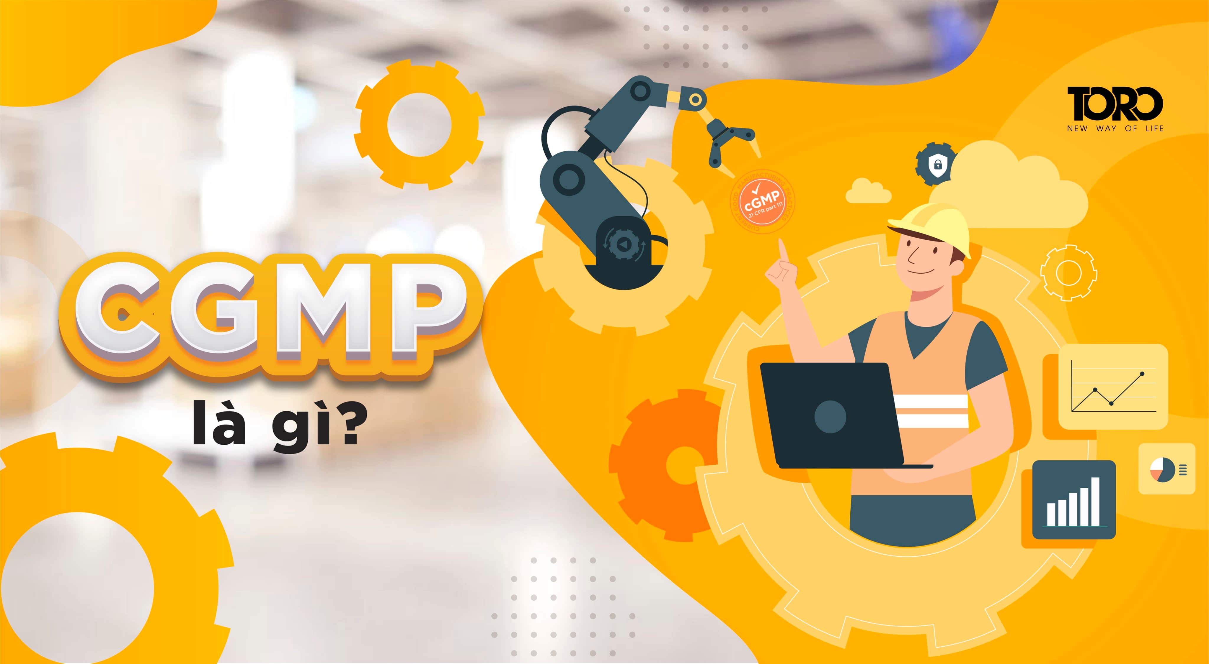 Cgmp là gì? Mhà máy đạt chuẩn cgmp là gì?